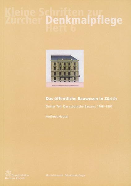 Das städtische Bauamt 1798-1907 / Andreas Hauser ; [Red. und Register ...
